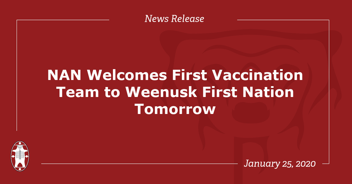 NAN Welcomes First Vaccination Team to Weenusk First Nation Tomorrow ...